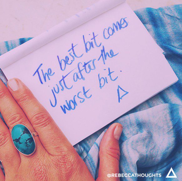 The best bit comes after the worst bit - Rebecca Campbell