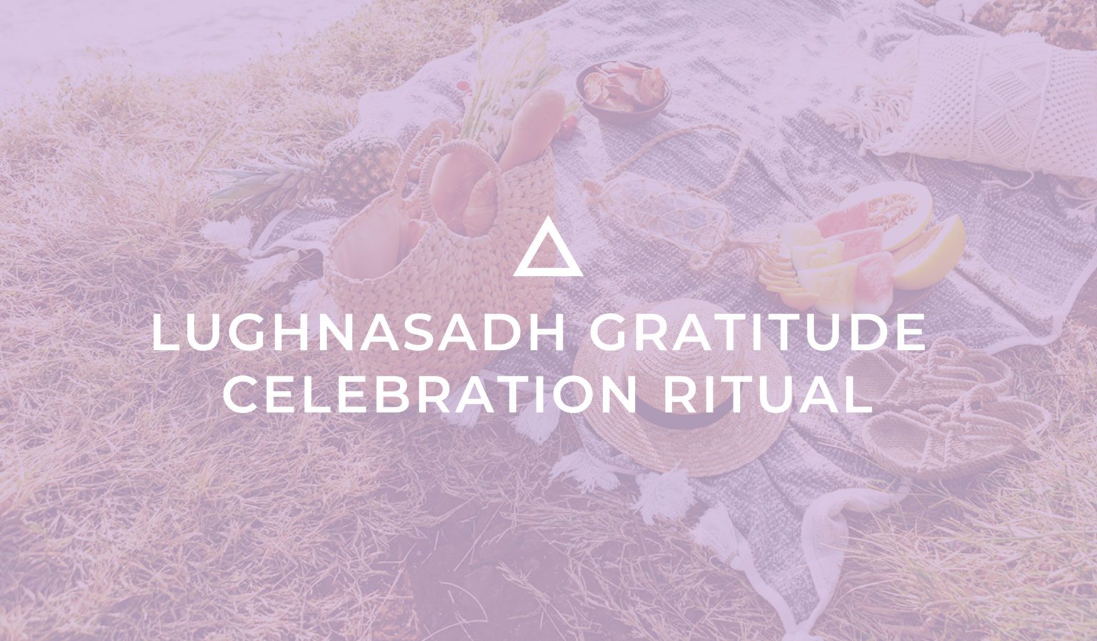 The spiritual meaning of Lughnasadh - Rebecca Campbell
